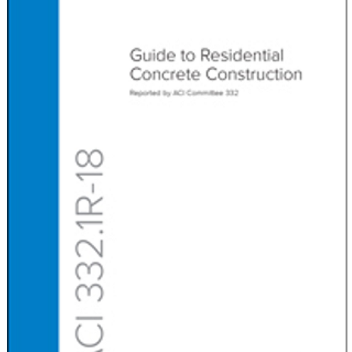 ACI 332.1R-18 Guide to Residential Concrete Construction (3321R-18 ...